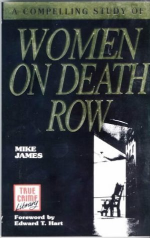 Women on death row (True crime library) by Mike James | Goodreads