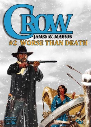 Crow 2: Worse Than Death (A Crow Western) by James W. Marvin | Goodreads