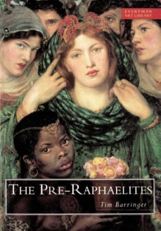 The Pre-Raphaelites by Tim Barringer | Goodreads