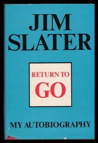 Return to go: My autobiography by Jim Slater | Goodreads