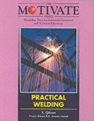Practical Welding by Stuart W. Gibson | Goodreads