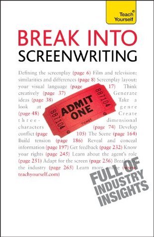Break Into Screenwriting: Teach Yourself: Your complete guide to ...