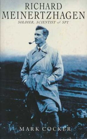 Richard Meinertzhagen: Soldier, Scientist and Spy by Mark Cocker ...