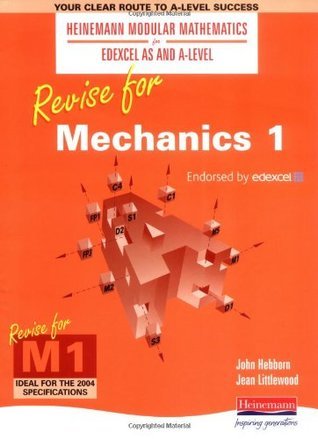 Edexcel AS and A Level ; Revise for Mechanics 1 by John Hebborn | Goodreads
