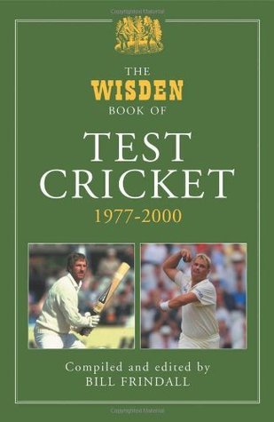 The Wisden Book of Test Cricket, 1977–2000 by Bill Frindall | Goodreads