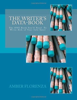 The Writer's Data-Book: The ONE Book You'll Need To Write ALL of Your ...
