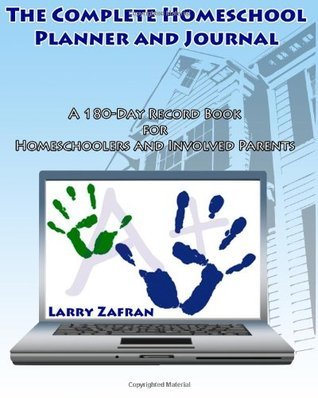 The Complete Homeschool Planner and Journal: A 180-Day Record Book for ...