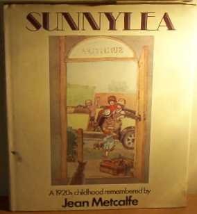 Sunnylea: A 1920s Childhood Remembered by Jean Metcalfe | Goodreads