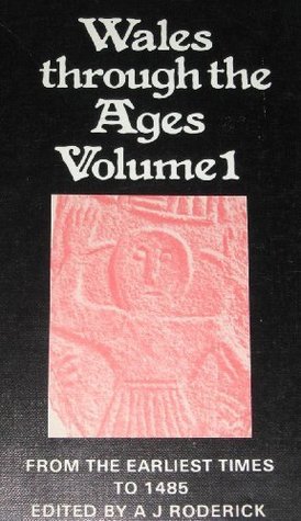 Wales Through the Ages Volume 1 by Arthur James Roderick | Goodreads
