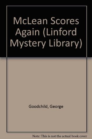 Mclean Scores Again (LIN) by George Goodchild | Goodreads