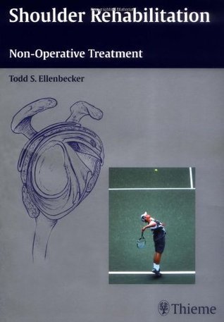 Shoulder Rehabilitation: Non-Operative Treatment by Todd S. Ellenbecker ...