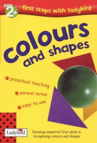 First Steps Colours And Shapes Reader by Lesley Clark | Goodreads