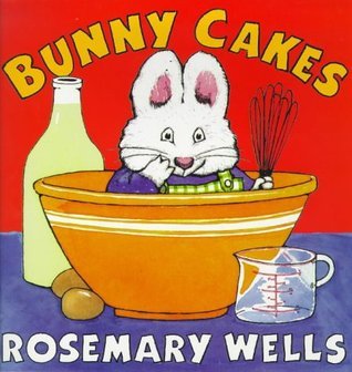 Bunny Cakes by Rosemary Wells | Goodreads