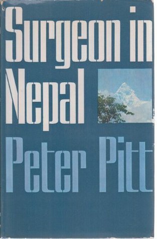 Surgeon in Nepal by Peter Clive Crawford Pitt | Goodreads