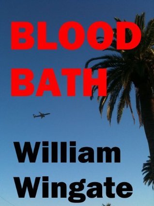 Bloodbath by William Wingate | Goodreads