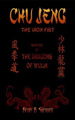 Chu Jeng (The Dragons of Wulin, #1) by Kevin B. Shearer | Goodreads