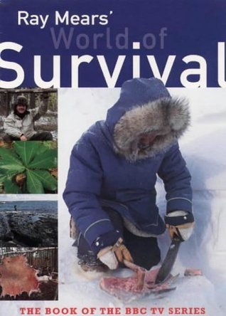 Mears World of Survival by Ray Mears | Goodreads