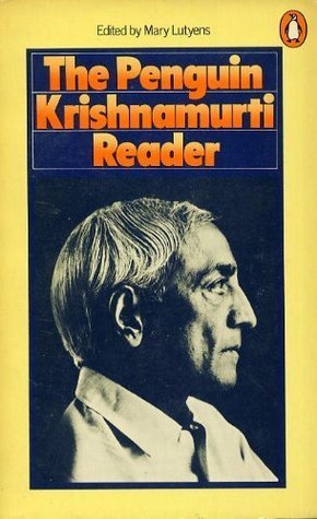 The Penguin Krishnamurti reader by J. Krishnamurti | Goodreads