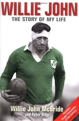 Willie John My Life Irish Edition by Willie John McBride | Goodreads