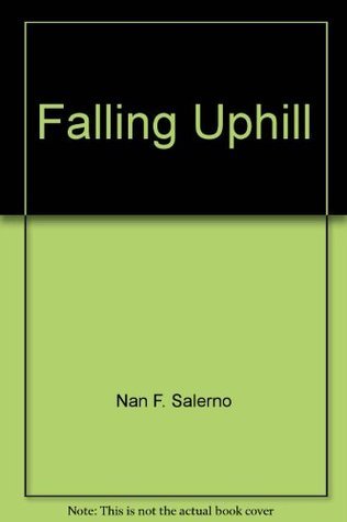 Falling uphill by Nan F. Salerno | Goodreads