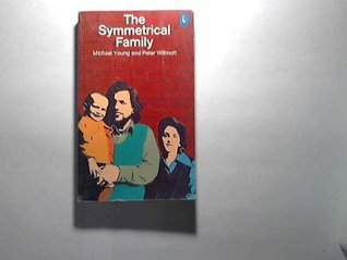 The Symmetrical Family: A Study of Work and Leisure in the London ...