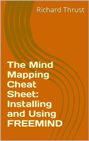 The Mind Mapping Cheat Sheet: Installing and Using FREEMIND by Richard ...