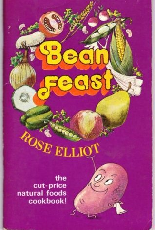 Beanfeast: Natural foods cook book by Rose Elliot | Goodreads