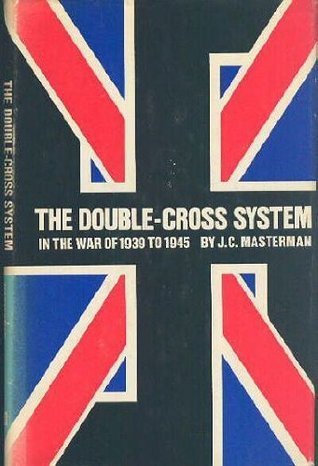 The Double-Cross System in the War of 1939-1945 by J.C. Masterman ...