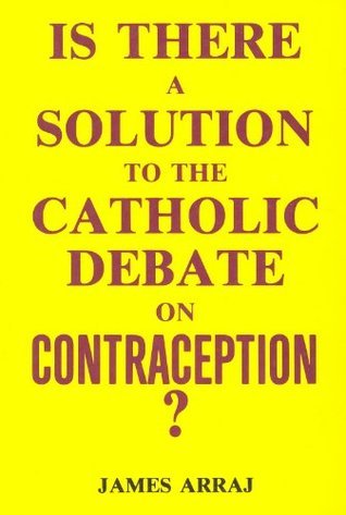 Is There a Solution to the Catholic Debate on Contraception? by James ...