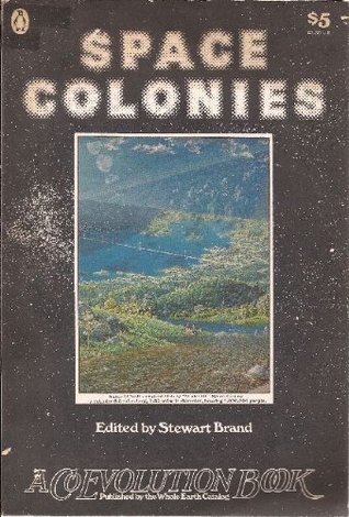 Space Colonies (A Coevolution Book) by Stewart Brand | Goodreads