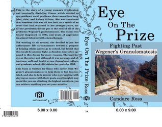 Eye On The Prize: Fighting Past Wegener's Granulomatosis by Candace ...