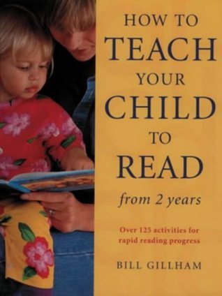 How to Teach Your Child to Read from Two Years : Over 125 Activities ...