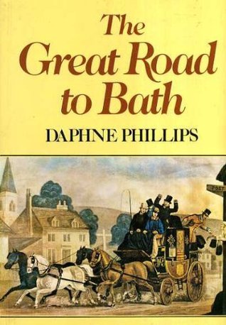 The great road to Bath by Daphne Phillips | Goodreads