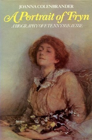 Portrait of Fryn: A Biography of F. Tennyson Jesse by Joanna ...