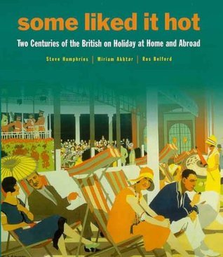 Some liked it hot: The British on holiday at home and abroad by Miriam ...