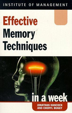 Effective Memory Techniques in a Week by Jonathan Hancock | Goodreads