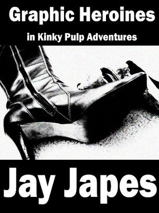 Graphic Heroines by Jay Japes | Goodreads