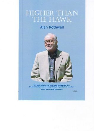 Higher Than The Hawk by Alan Rothwell | Goodreads