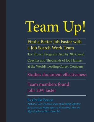 Team Up! Find a Better Job Faster with a Job Search Work Team: The ...
