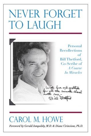 Never Forget To Laugh: Personal Recollections of Bill Thetford, Co ...