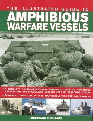 The Illustrated Guide to Amphibious Warfare Vessels by Various | Goodreads