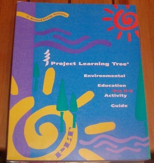 Project Learning Tree Environmental Education Pre K-8 Activity Guide by Project Learning Tree ...