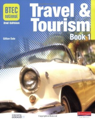 BTEC National Travel and Tourism: Book 1: Bk.1 by Gillian Dale | Goodreads