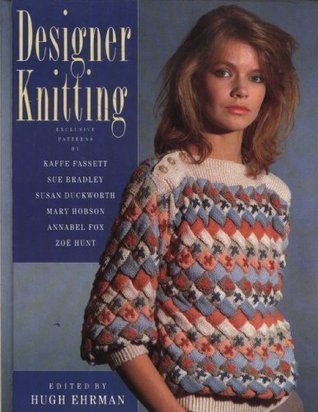 Designer Knitting by Hugh Ehrman | Goodreads
