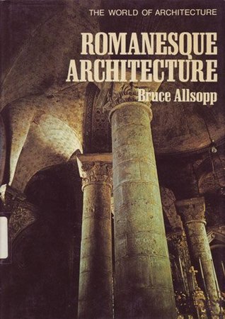 Romanesque architecture: the Romanesque achievement by Bruce Allsopp ...