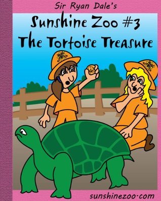 Sunshine Zoo #3: The Tortoise Treasure by Ryan Dale | Goodreads