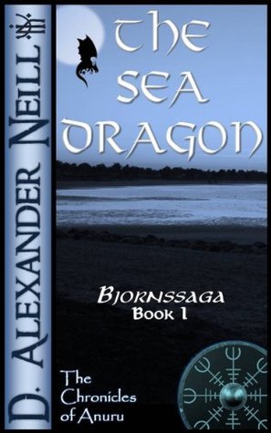 The Sea Dragon (Bjornssaga Book 1) by D. Alexander Neill | Goodreads