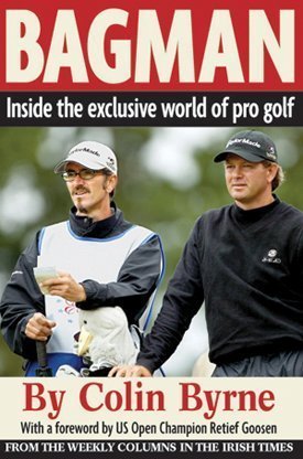 Bagman: Inside the Exclusive World of Professional Golf by Colin Byrne ...
