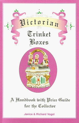 Victorian Trinket Boxes: A Handbook with Price Guide for the Collector ...