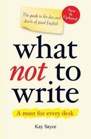 What Not to Write by Kay Sayce | Goodreads